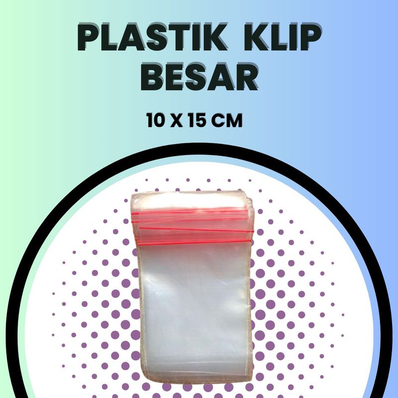 PLASTIK KLIP BESAR (10 X 15 CM)