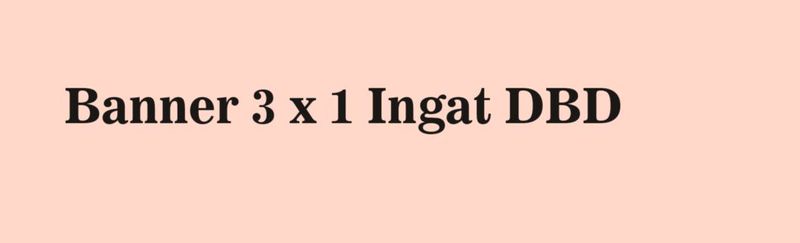 Banner 3 x 1 Ingat DBD
