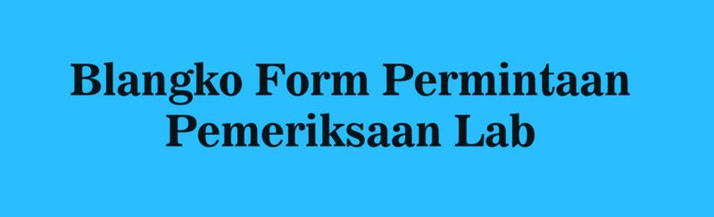 Blangko Form Permintaan Pemeriksaan Lab
