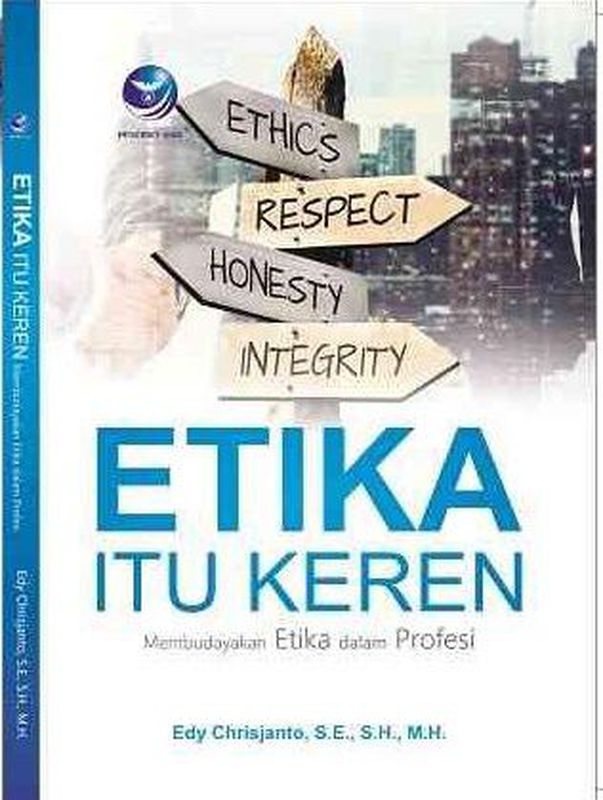 Etika Itu Keren, Membudayakan Etika Dalam Profesi