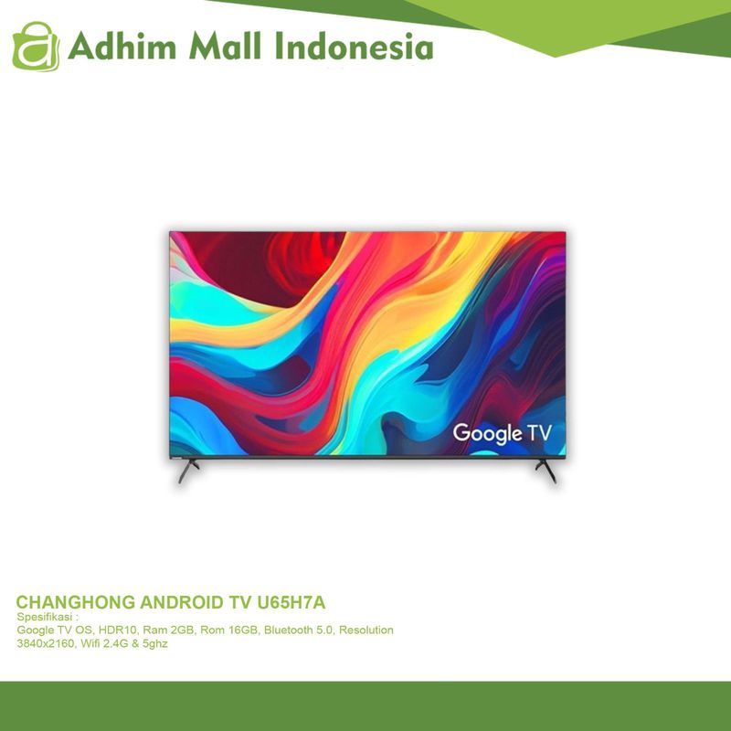 CHANGHONG LED TV ANDROID 65 INCH U65H7A