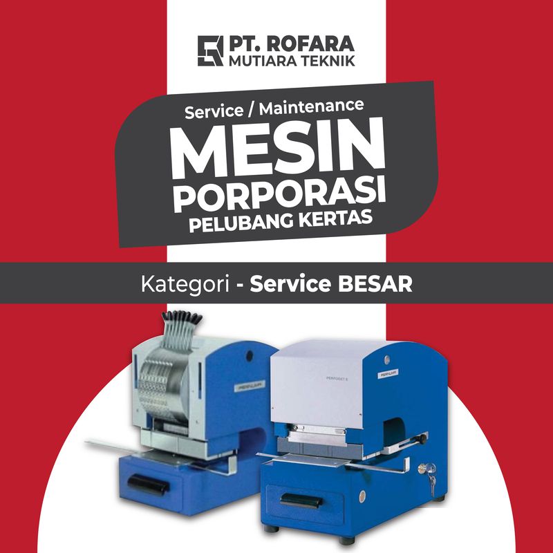 SERVICE MESIN PORPORASI PELUBANG KERTAS - SERVICE BESAR