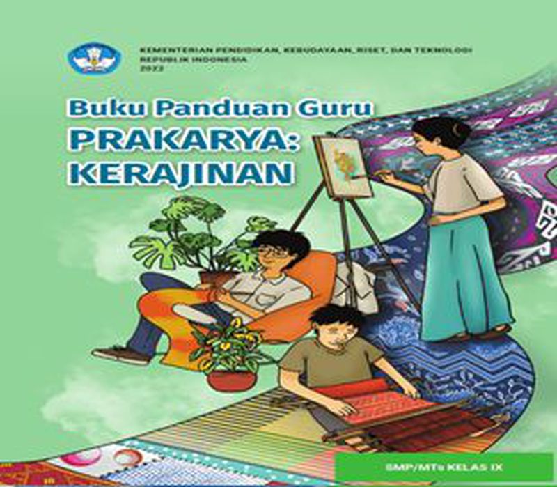 Buku Kurikulum Merdeka_Buku Panduan Guru Prakarya: Kerajinan untuk SMP/MTs Kelas IX - Zona 1
