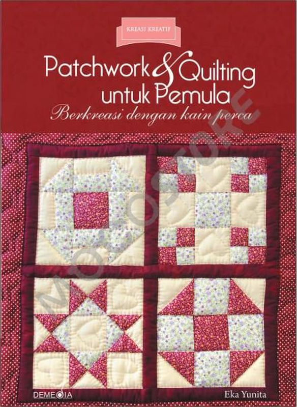 EBOOK - Patchwork & Quilting Untuk Pemula, Berkreasi Dengan Kain Perca