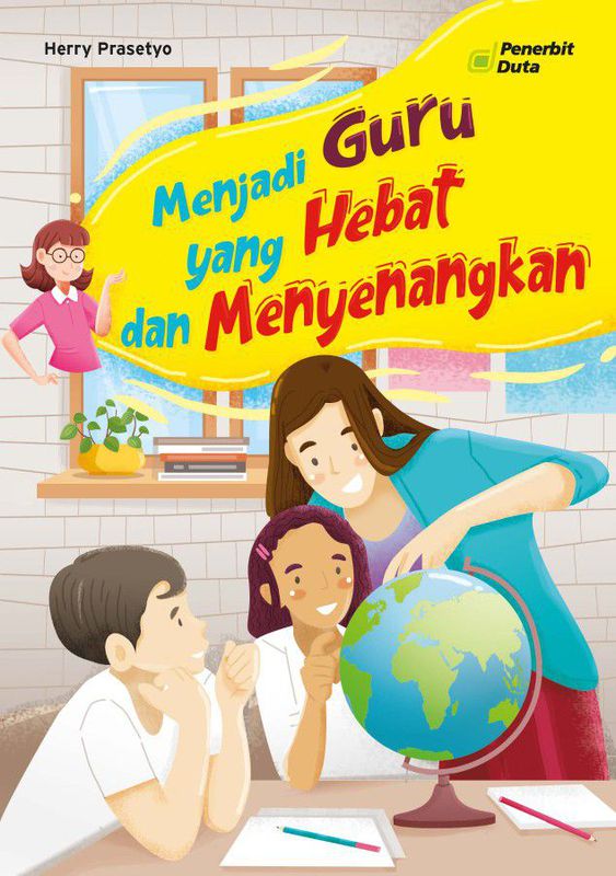 Menjadi Guru yang Hebat dan Menyenangkan