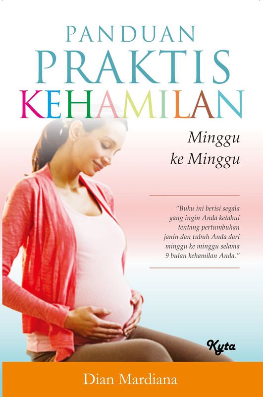 Panduan Praktis Kehamilan Minggu Ke Minggu