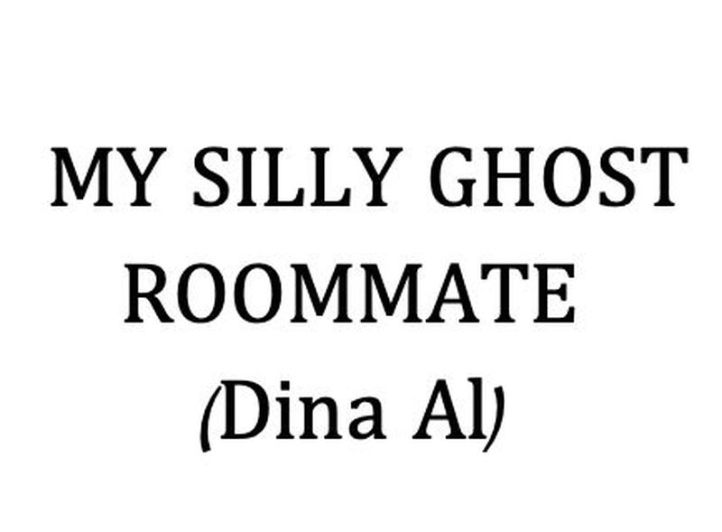 MY SILLY GHOST ROOMMATE