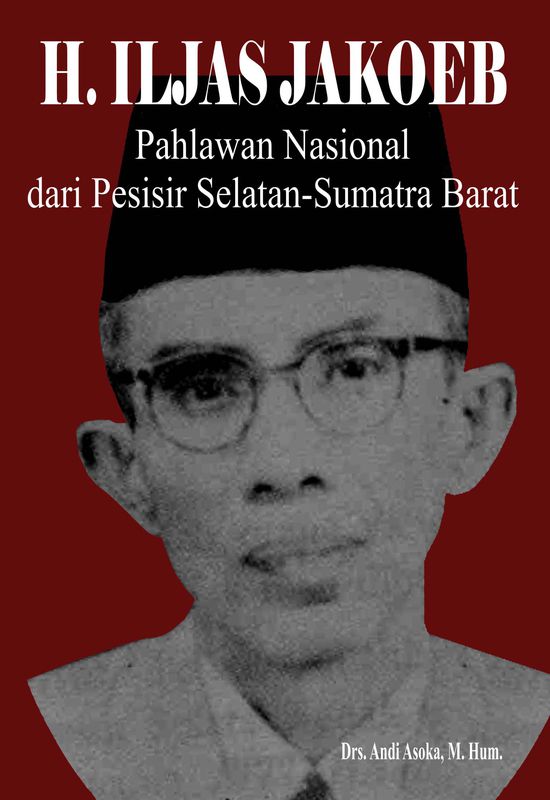 EBOOK - H. Iljas Jakoeb: Pahlawan Nasional Dari Pesisir Selatan ...