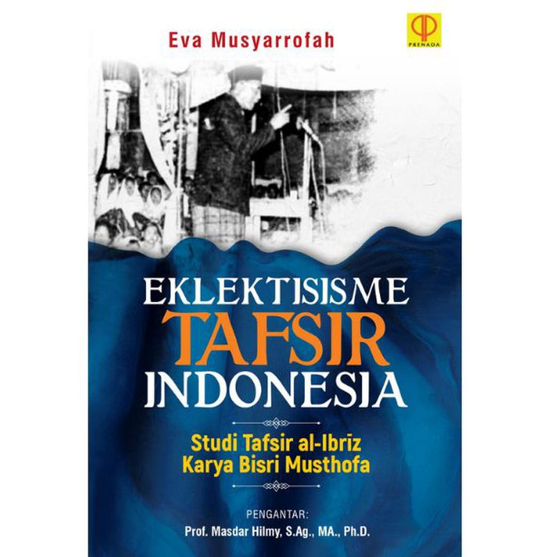EKLEKTISISME TAFSIR INDONESIA: Studi Tafsir al-Ibrīz Karya Bisri Mustofa