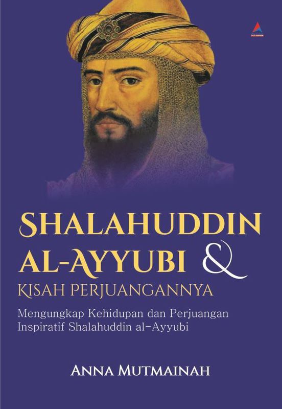 Shalahuddin Al-Ayyubi & Kisah Perjuangannya : Mengungkap Kehidupan Dan ...