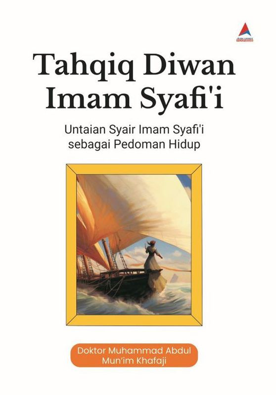 Tahqiq Diwan Imam Syafi’I : Untaian Syair Imam Syafi’I Sebagai Pedoman ...