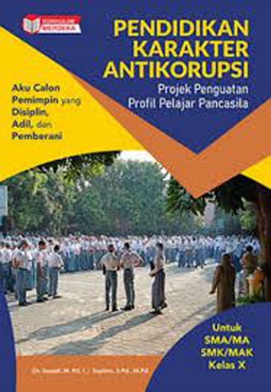 Pendidikan Karakter Anti Korupsi Untuk SMA/ MA/ SMK/ MAK Kelas X AKU ...