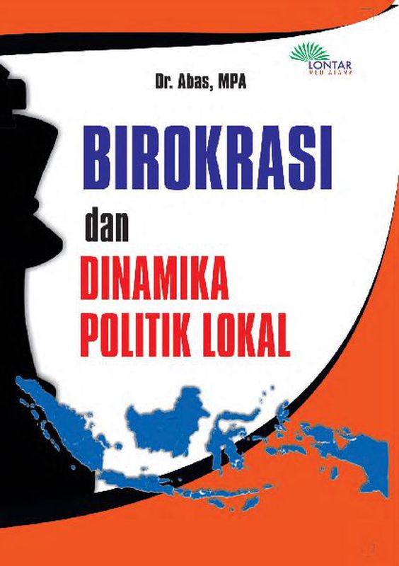 Birokrasi dan Dinamika Politik Lokal; Dinamika Politik Lokal hingga ...