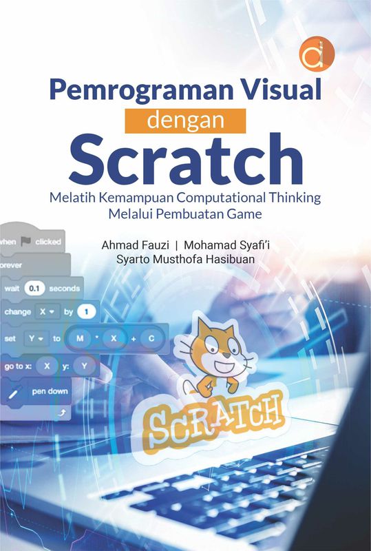 Pemrograman Visual Dengan Scratch Melatih Kemampuan Computational Thinking Melalui Pembuatan Game