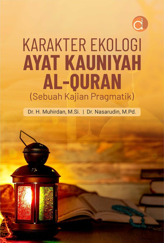 Karakter ekologi ayat kauniyah Al-Quran : sebuah kajian pragmatik