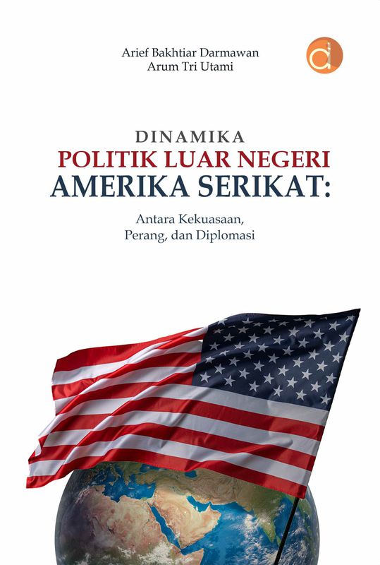 Dinamika politik luar negeri Amerika Serikat : antara kekuasaan, perang ...