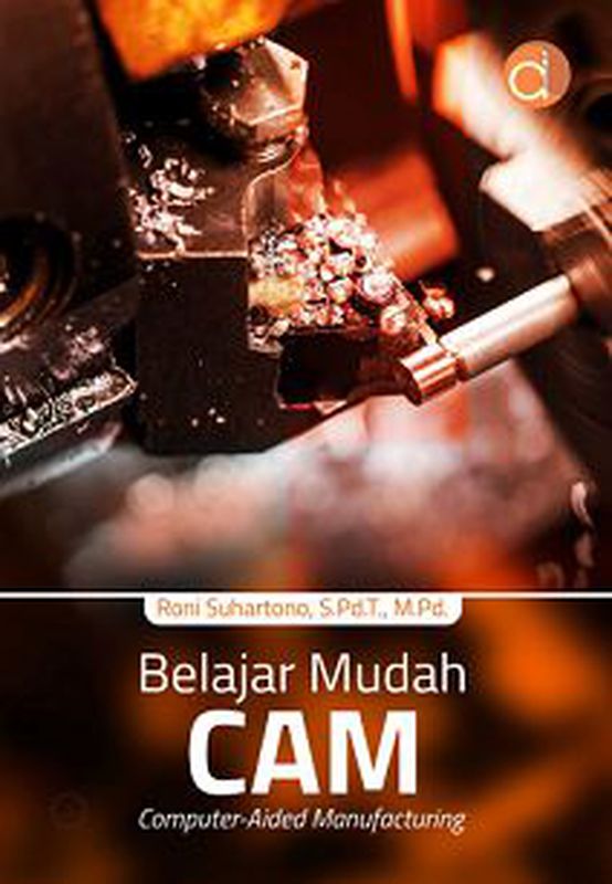 Belajar Mudah CAM (Computer-Aided Manufacturing)