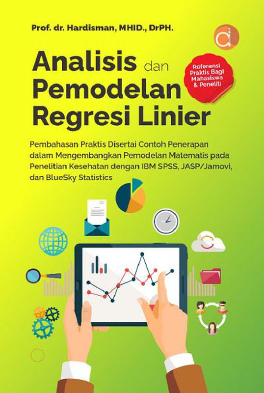 Analisis dan Pemodelan Regresi Linier Pembahasan Praktis Disertai Contoh Penerapan dalam Mengembangk