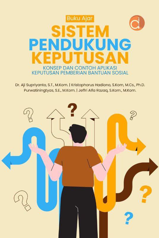 Buku Ajar Sistem Pendukung Keputusan Konsep Dan Contoh Aplikasi Keputusan Pemberian Bantuan Sosial