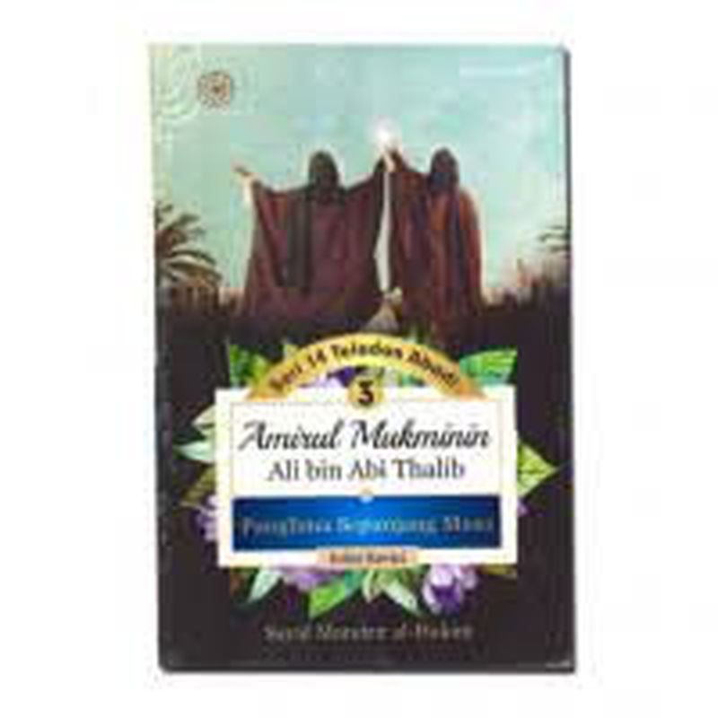 Amirul Mukminin ALI BIN ABI THALIB Panglima Sepanjang Masa Edisi Revisi