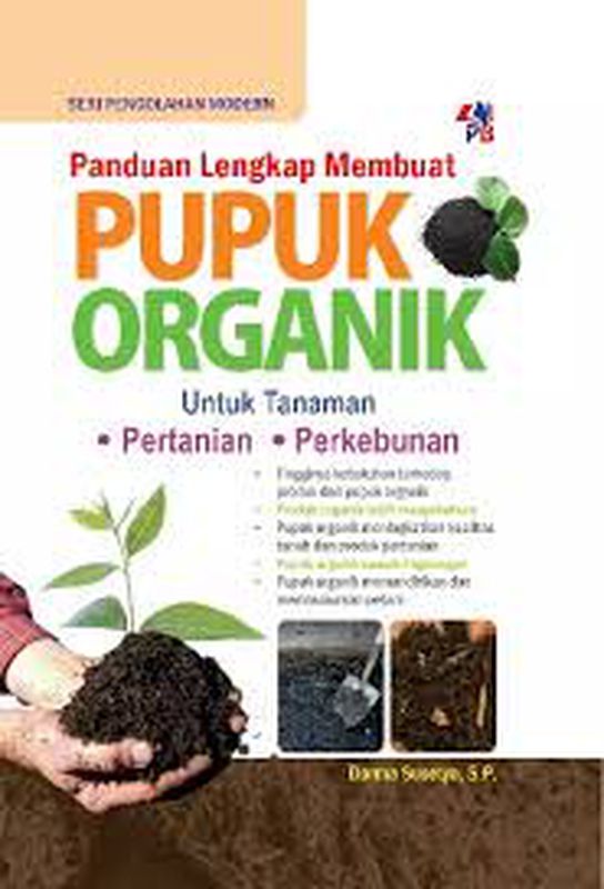 Panduan Lengkap Membuat pupuk Organik Untuk Tanaman Pertanian dan ...