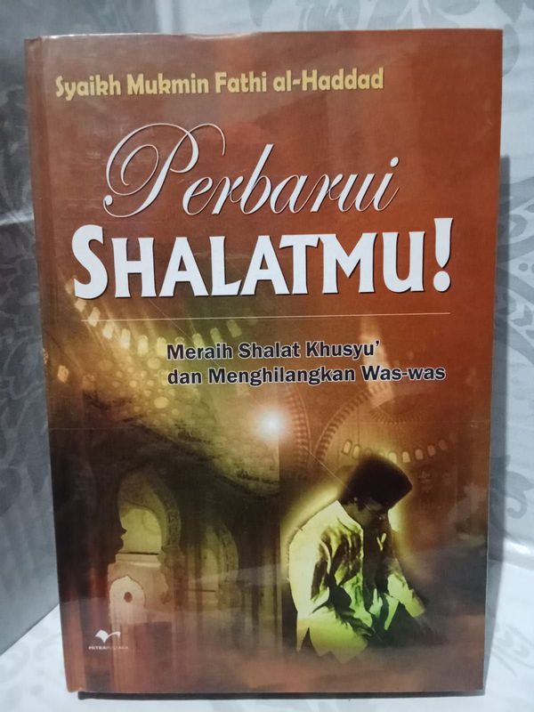 Perbarui Shalatmu Meraih Shalat Khusyu Dan Menghilangkan Was was ...